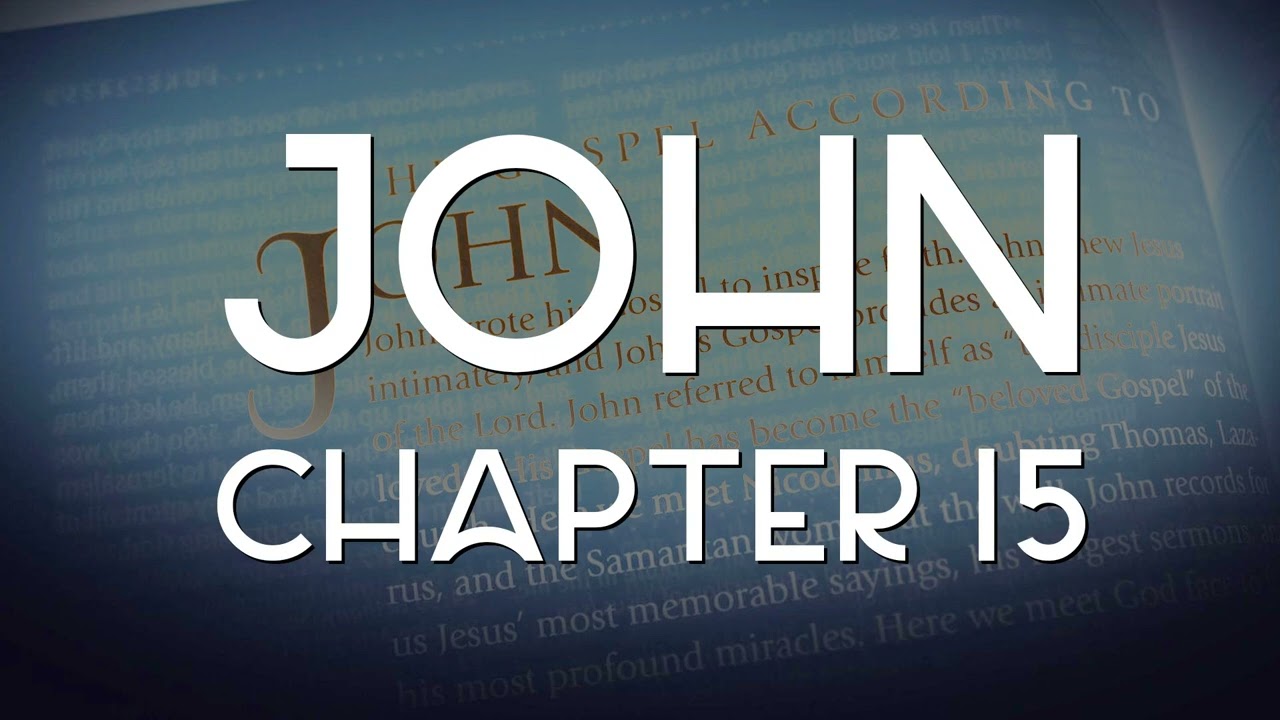 John 15 KJV Gospel Of John Chapter 15 KJV English Bible YouTube John 15 KJV Gospel Of John Chapter 15 KJV English Bible YouTube