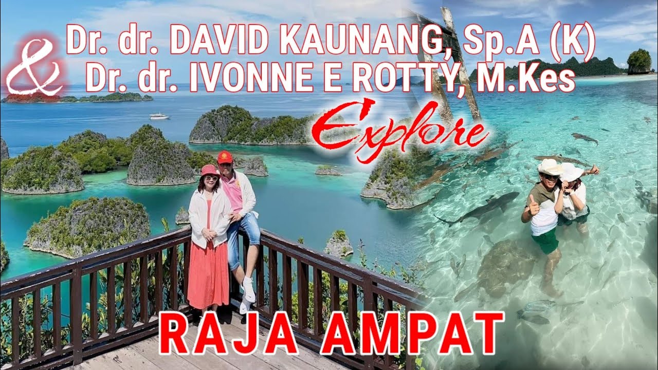 Dr. dr. DAVID KAUNANG, Sp.A (K) & Dr. dr. IVONNE E ROTTY, M.Kes | EXPLORE RAJA AMPAT - YouTube