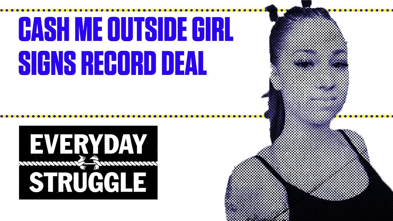 Cash Me Outside Girl Signs Record Deal | Everyday Struggle - YouTube