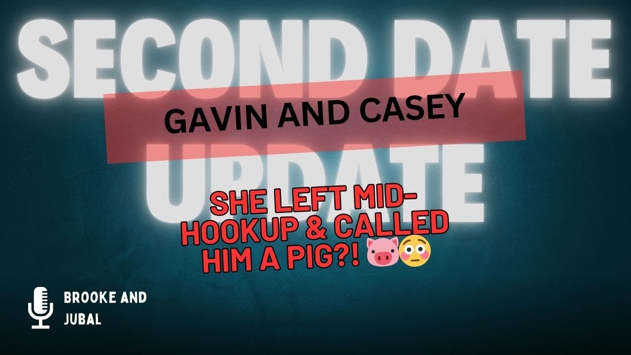 Second Date Update Gavin and Casey Full Episode - She left mid-hookup ...