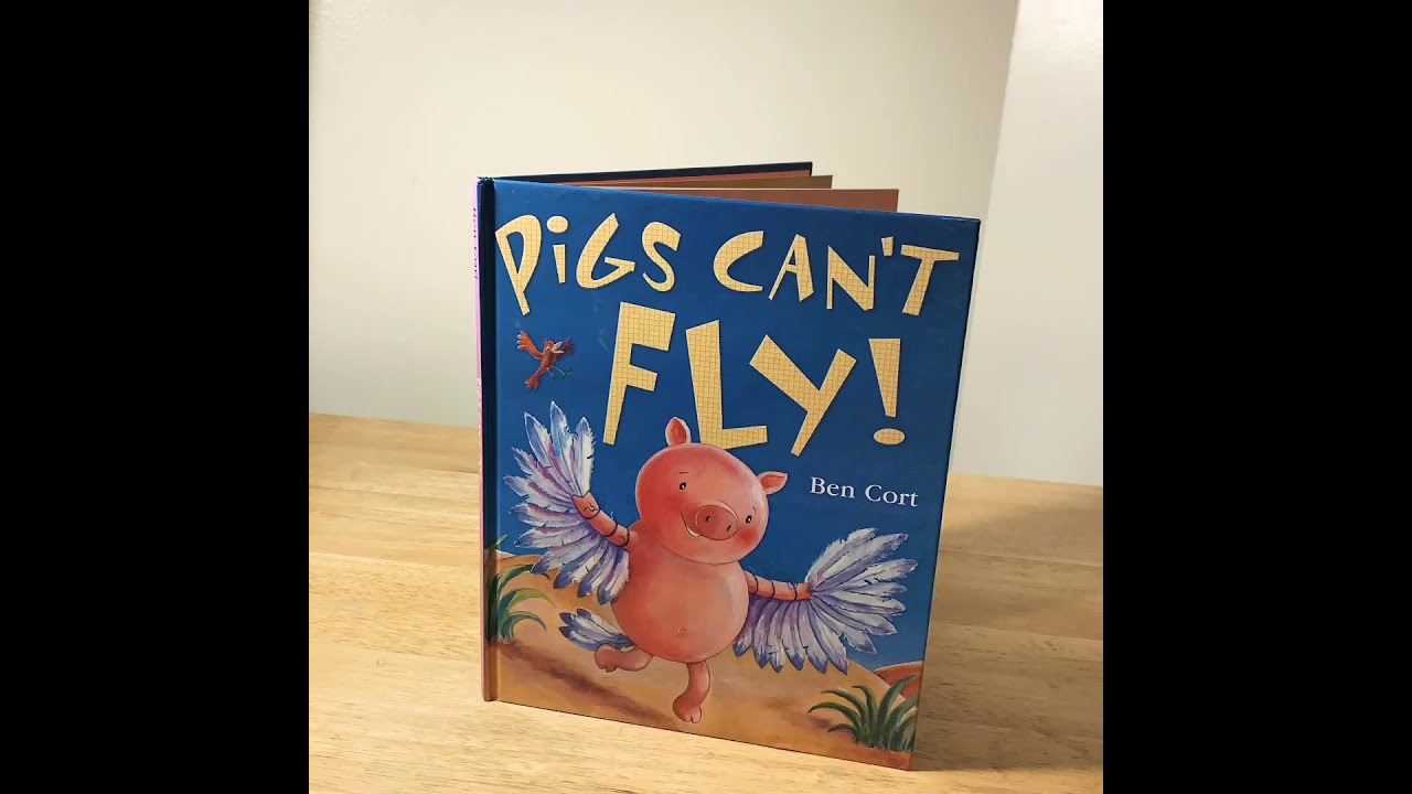 Book Read Aloud || Ep. 7~ Pigs Can’t Fly by Ben Cort - YouTube