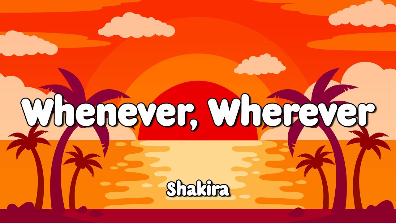 Whenever, Wherever - Shakira (Letra/Lyrics) 🎵 - YouTube