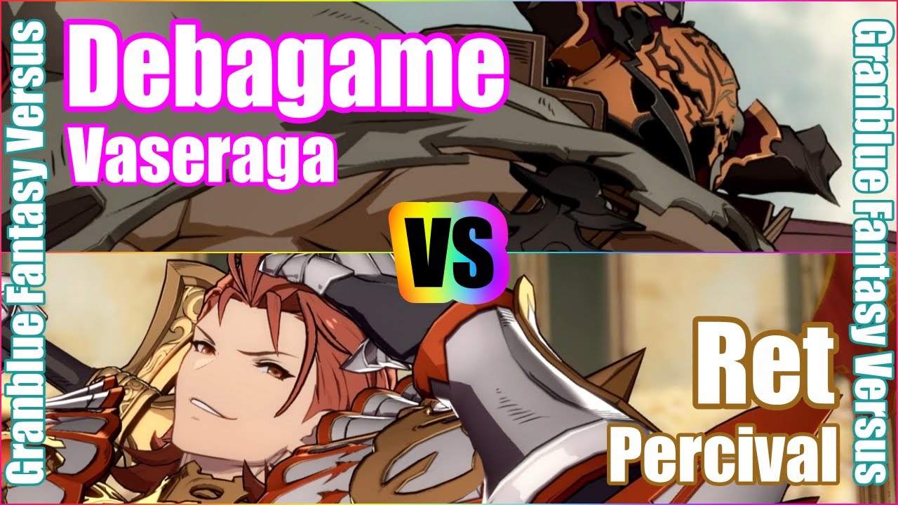[GBVS] Granblue Fantasy Versus Rank match Debagame (Vaseraga) vs Ret ...