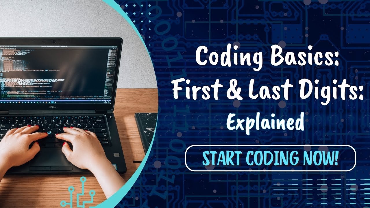 Coding Basics First And Last Digits Explained Youtube