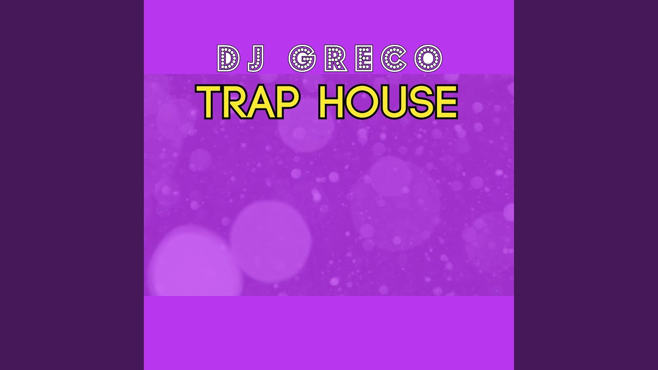 Trap House - DJ Greco: Song Lyrics, Music Videos & Concerts