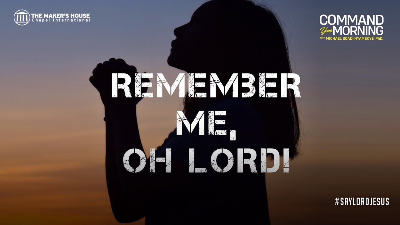 CYM | REMEMBER ME, OH LORD! | Dr. Michael Boadi Nyamekye | Episode 722 ...