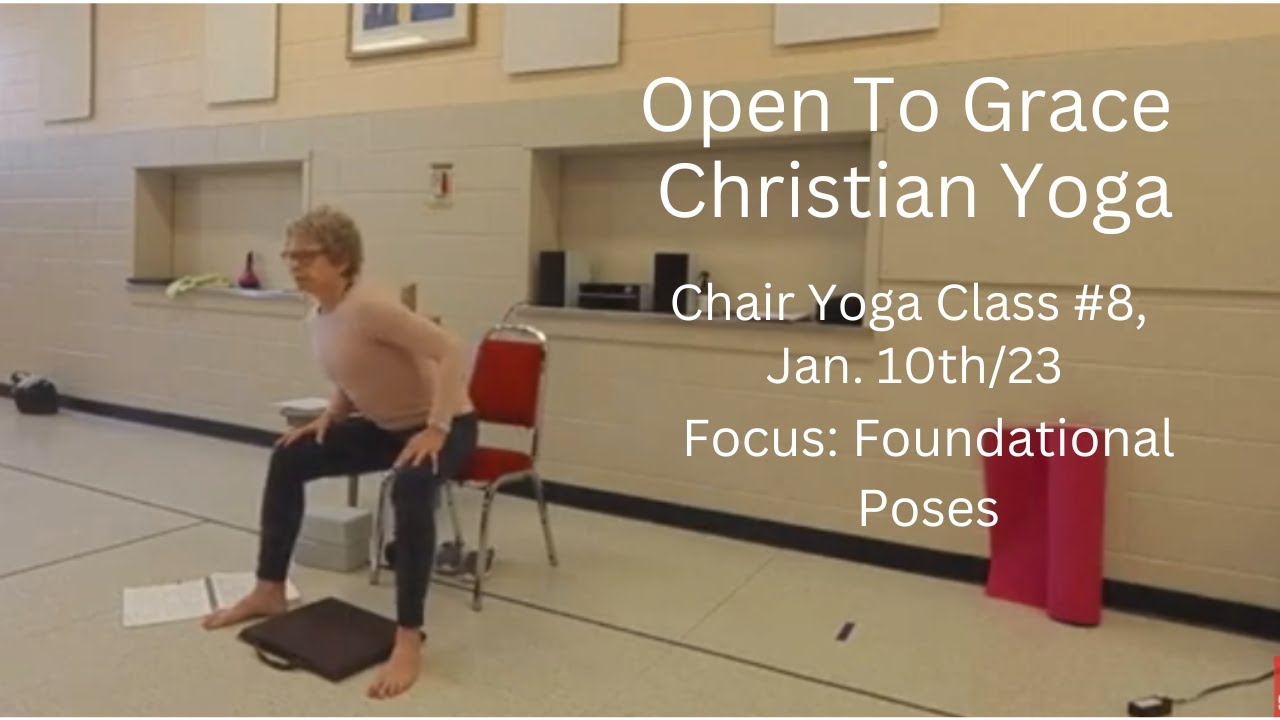 Open To Grace Christian Yoga. Chair yoga, Jan 10th/23. Overall movement ...