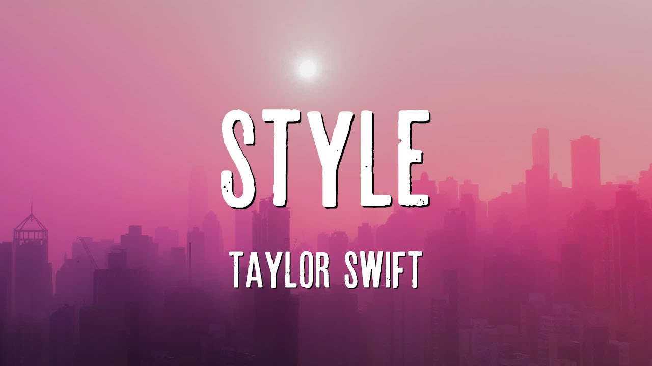 Style - Taylor Swift (Lyrics) - YouTube