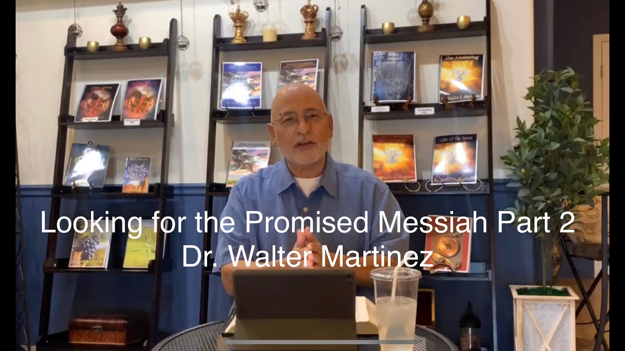 Looking for the Promised Messiah Part 2 by Dr. Walter Martinez - YouTube