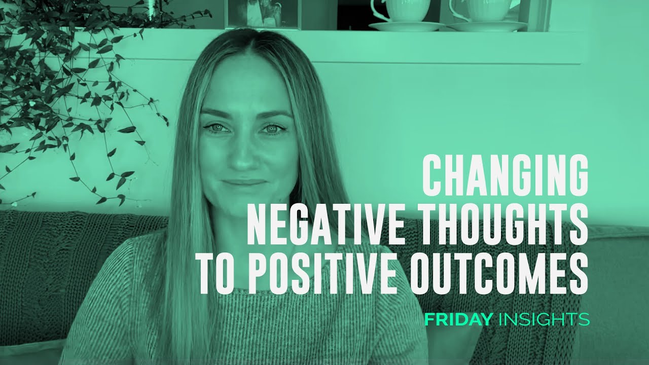 How to Change Negative Thoughts to Positive Outcomes - YouTube