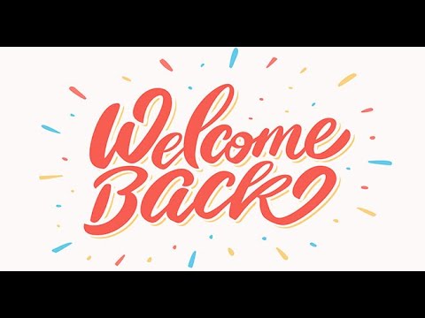 Welcome Back Video! - YouTube