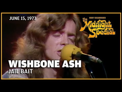 Jail Bait - Wishbone Ash | The Midnight Special