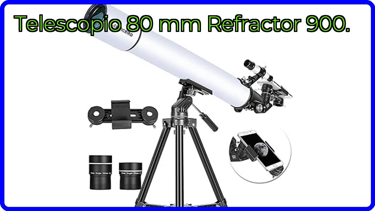 RESEÑA (2025) : Telescopio 80 mm Refractor 900.. DETALLES ESENCIALES ...