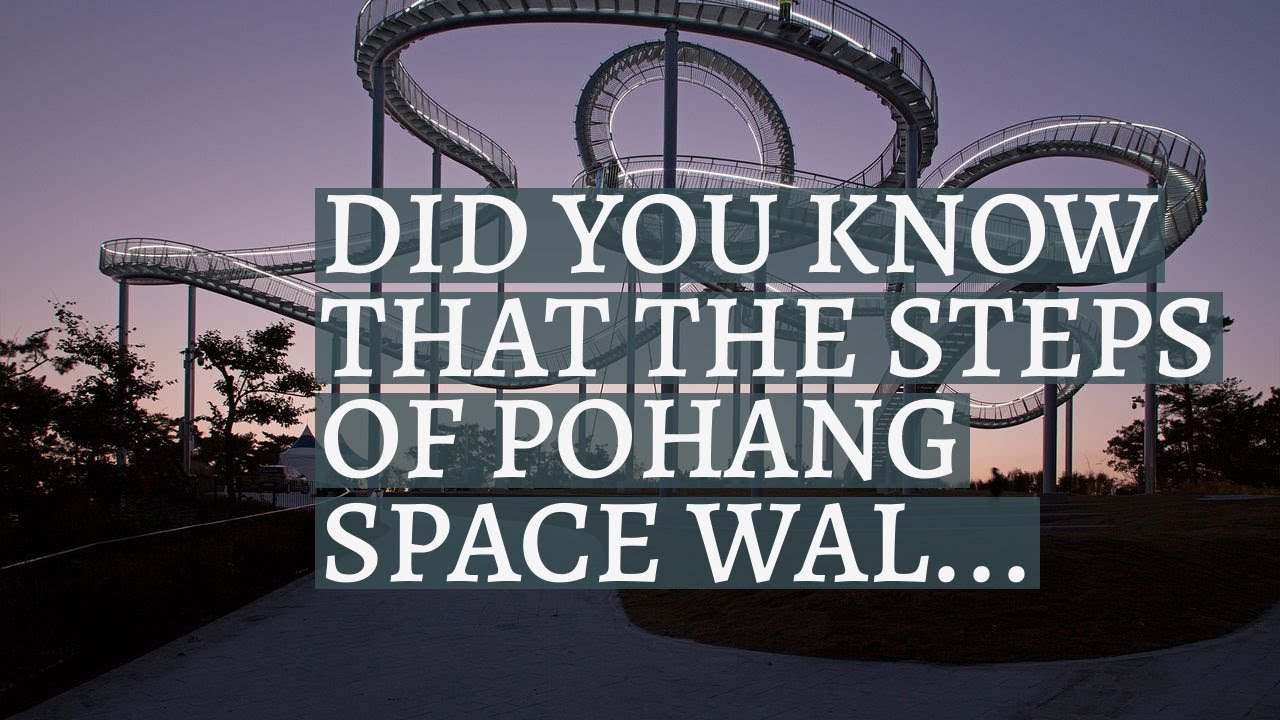 Did you know that the steps of Pohang Space Walk represent an ascent to ...