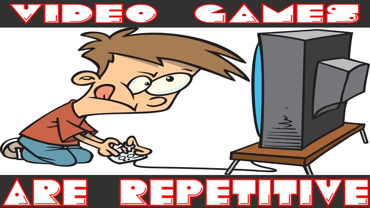 Video Games Are Repetitive?!? Well DER!! - YouTube