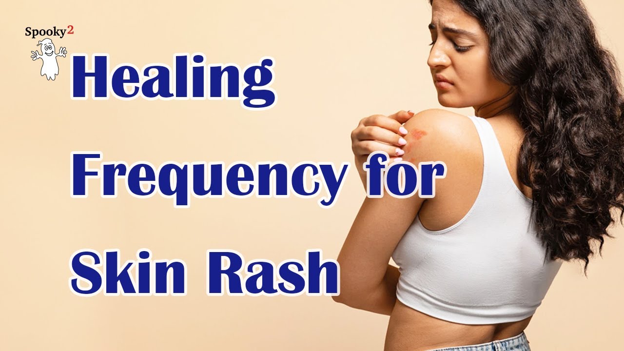 Healing Frequency for Skin Rash - Spooky2 Rife Frequency Healing - YouTube