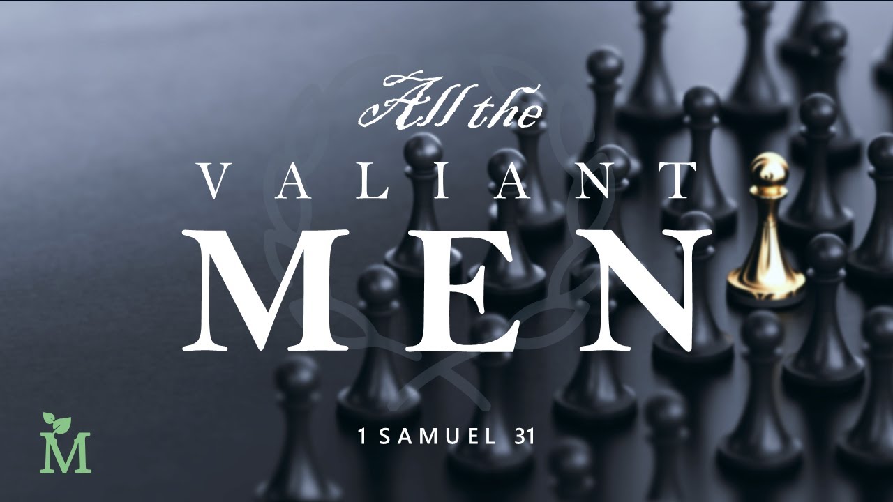 Strong Men's Bible Study | "All The Valiant Men" - 1 Samuel 31 - YouTube