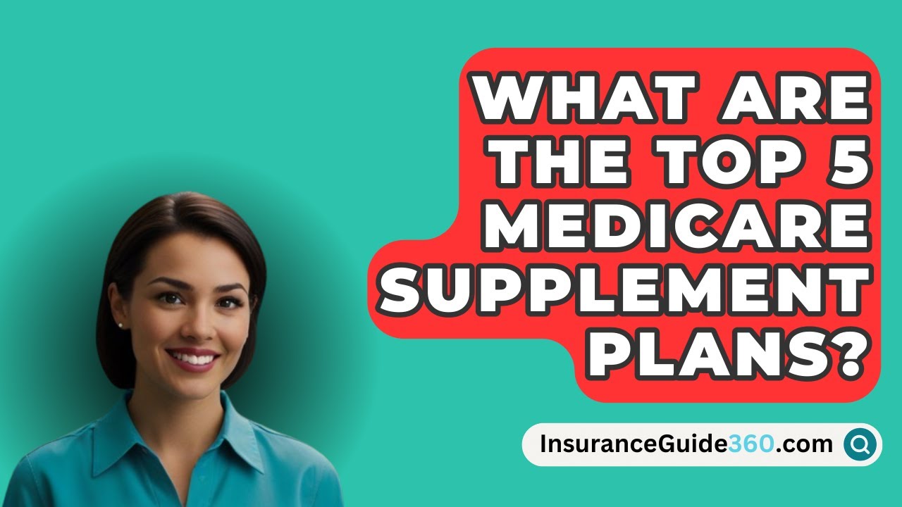 What Are The Top 5 Medicare Supplement Plans? - InsuranceGuide360.com ...