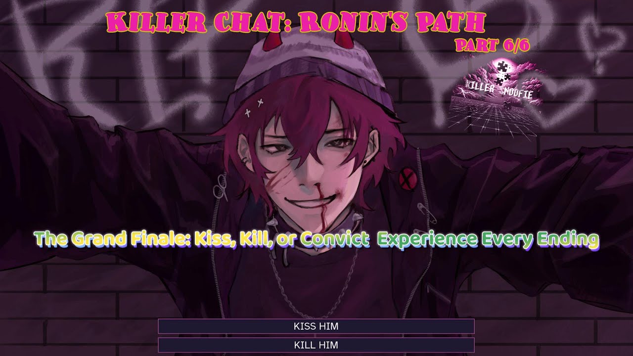 Killer Chat: Ronin's Path Prt 6/6: The Grand Finale: Kiss, Kill, or ...