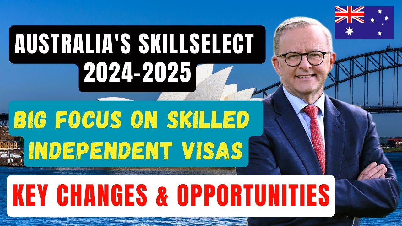 Australia's SkillSelect 2024-2025: Big Focus On Skilled Independent ...