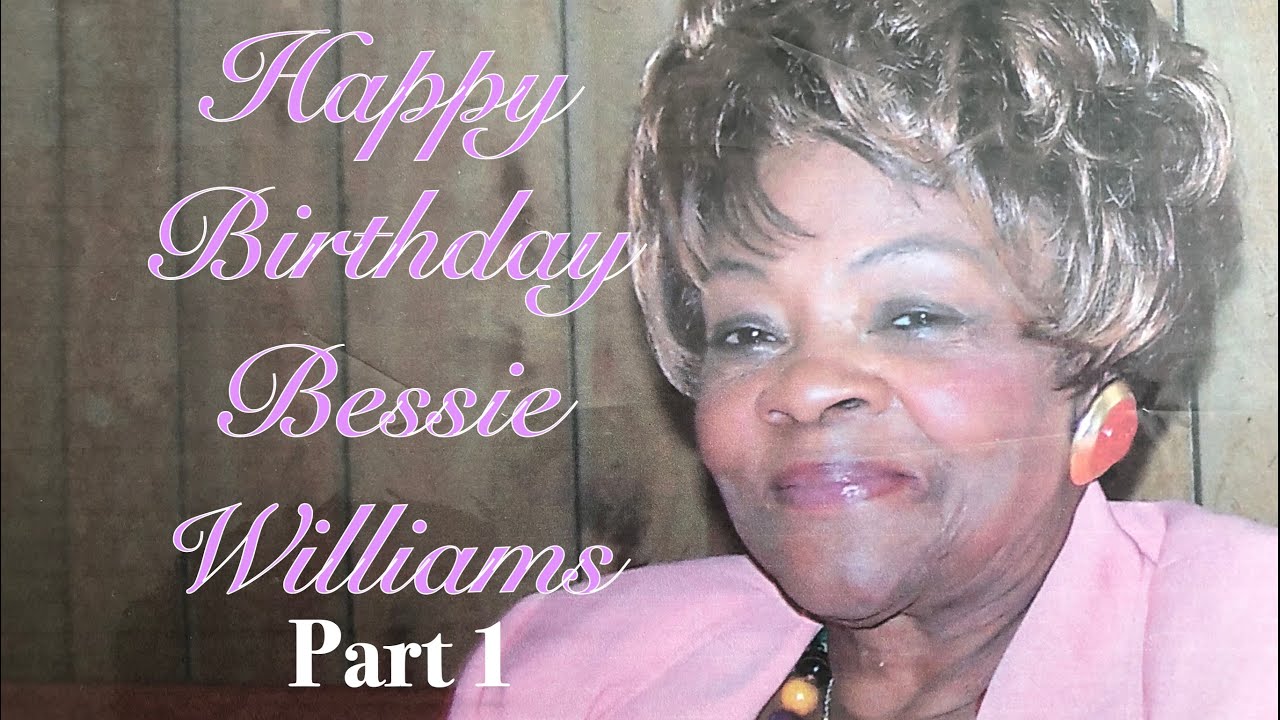 Bessie Williams Birthday Tribute part 1 - YouTube