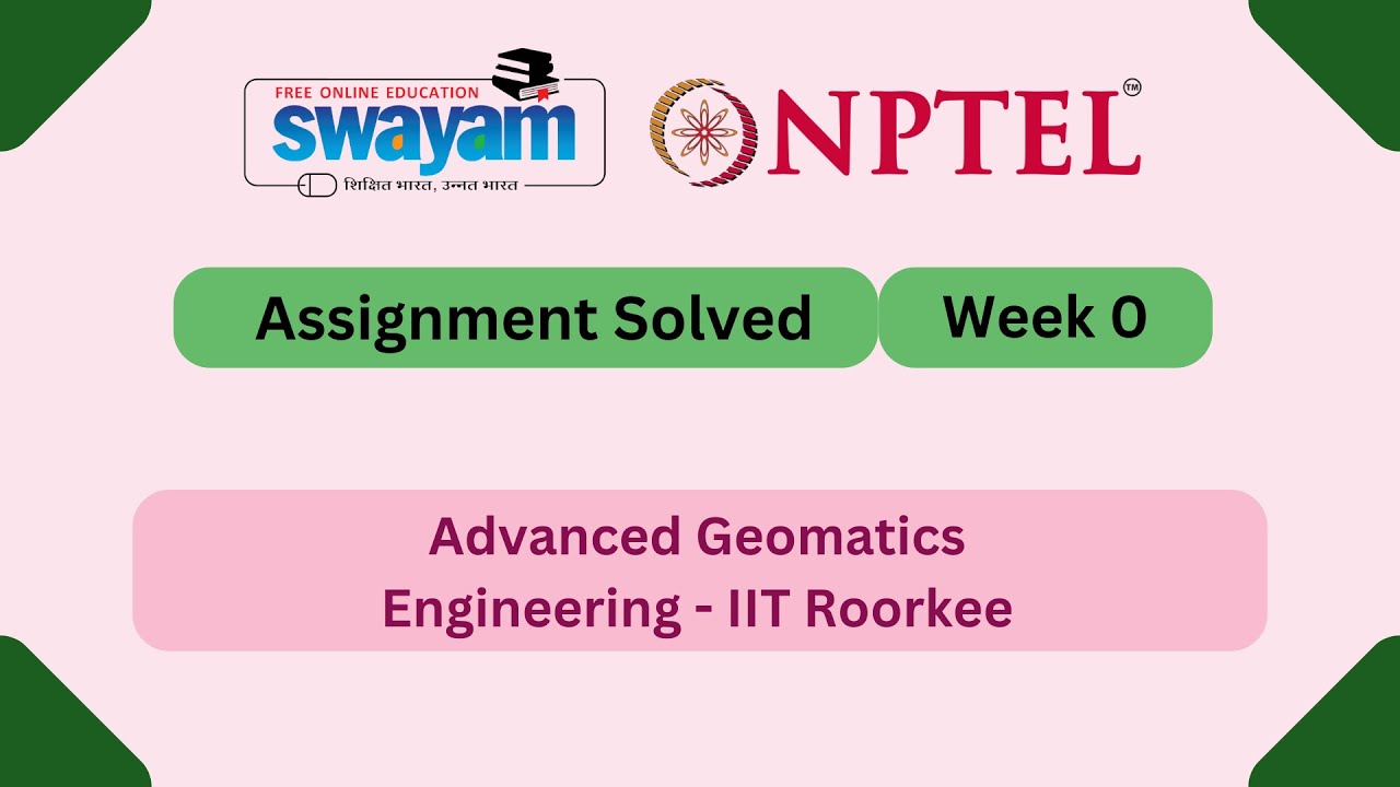 Advanced Geomatics Engineering Week 0 | NPTEL ANSWERS | My Swayam #nptel #nptel2025 #myswayam ...