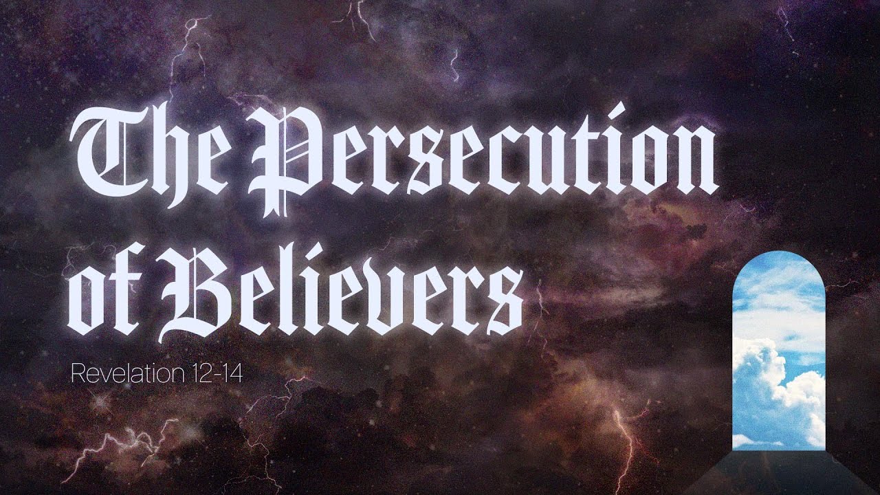 Revelation | The Persecution of Believers | Revelation 12-14 - YouTube