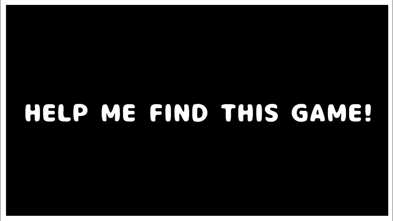 Help Me Find This Game! - YouTube