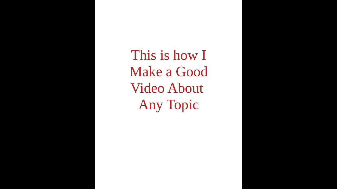 How to make a good video about any topic - YouTube