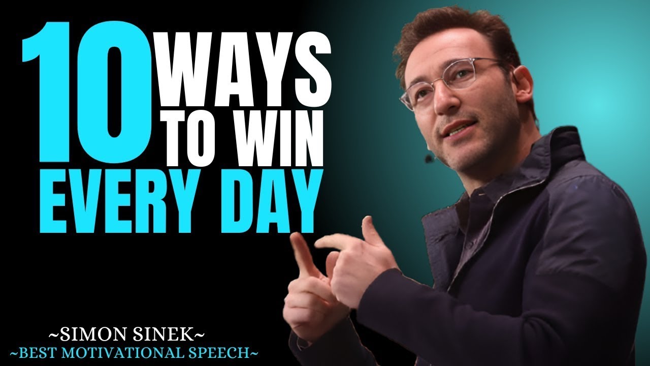 10 Ways to Win Every Day Best Motivational Speech By Simon Sinek # ...