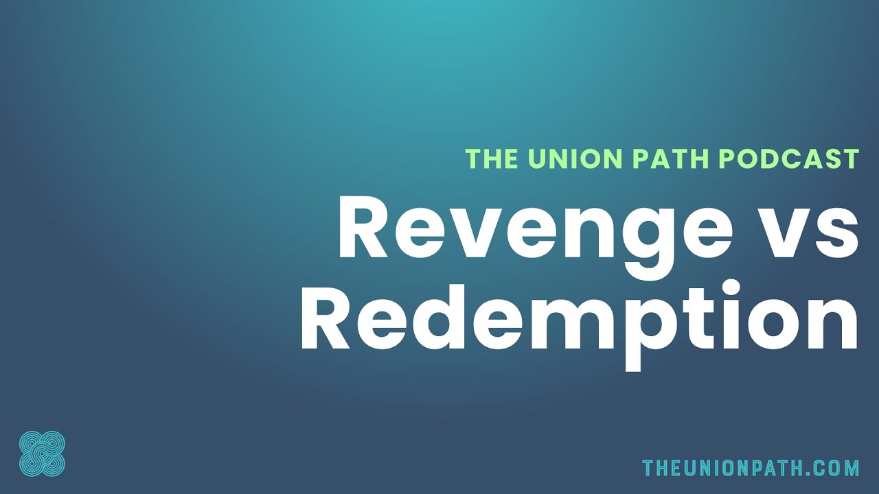 Revenge vs Redemption | Redeeming the Past: Finding Opportunities for a ...