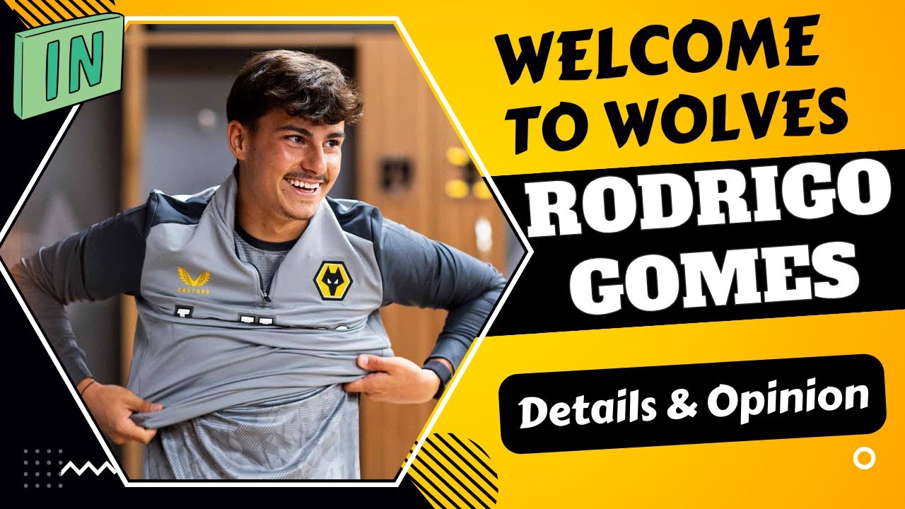 RODRIGO GOMES ️ ITS DONE TRANSFER COMPLETE | Welcome To Wolves DETAILS ...