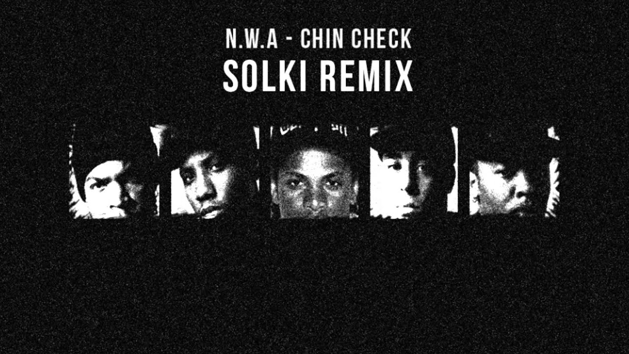 N.W.A - Chin Check (SOLKI Remix) *FREE DOWNLOAD - YouTube