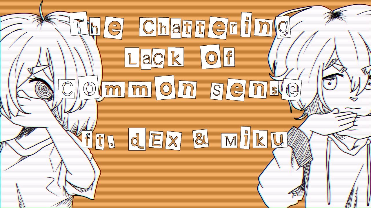 『Miku & DEX』 The Chattering Lack of Common Sense- GHOST 『VOCALOID Cover ...