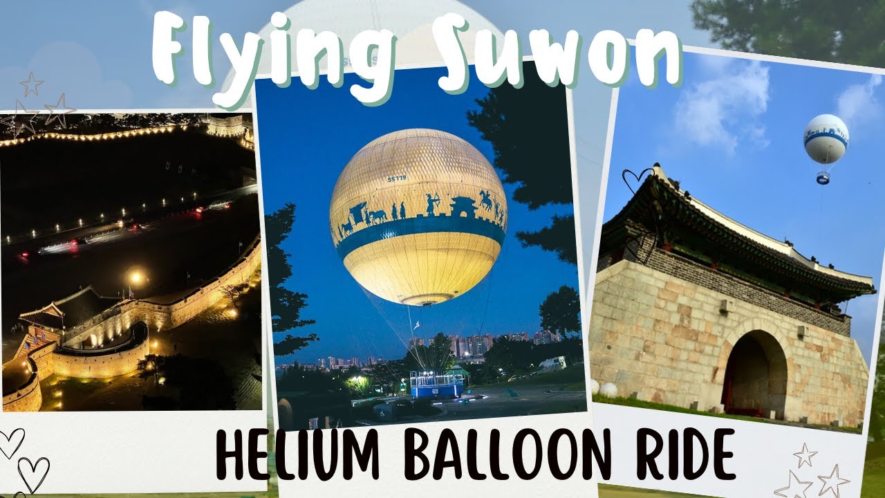 Helium Balloon ride | Tourist Attraction And Must-Try at Suwon Korea ...