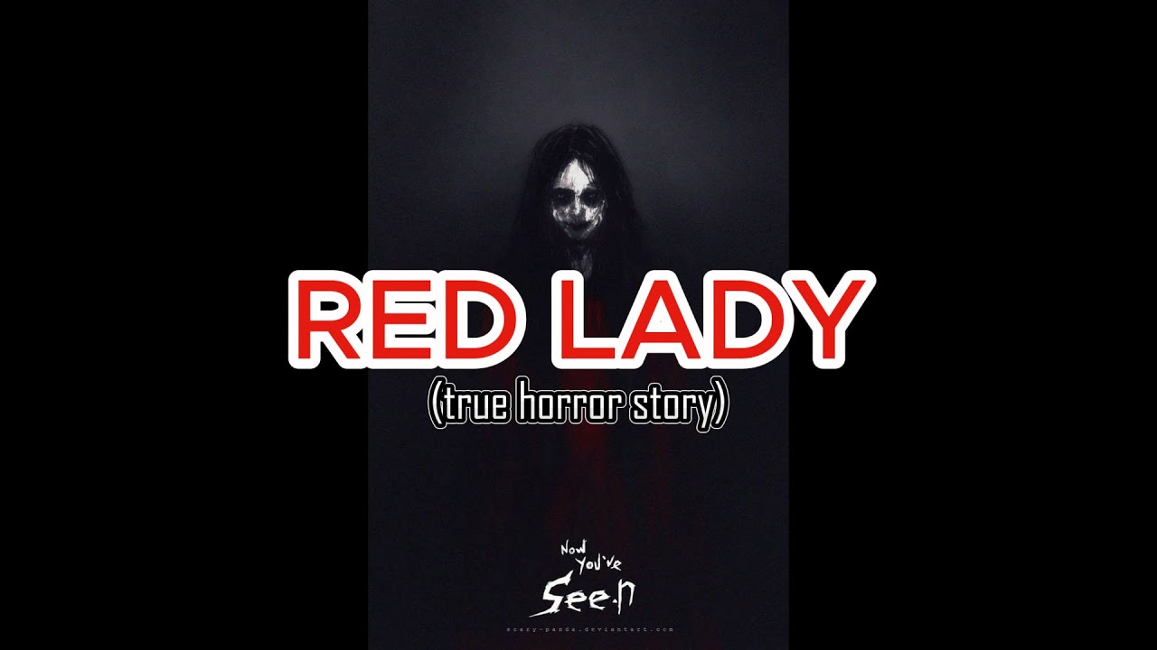 RED LADY(true horror story) - YouTube