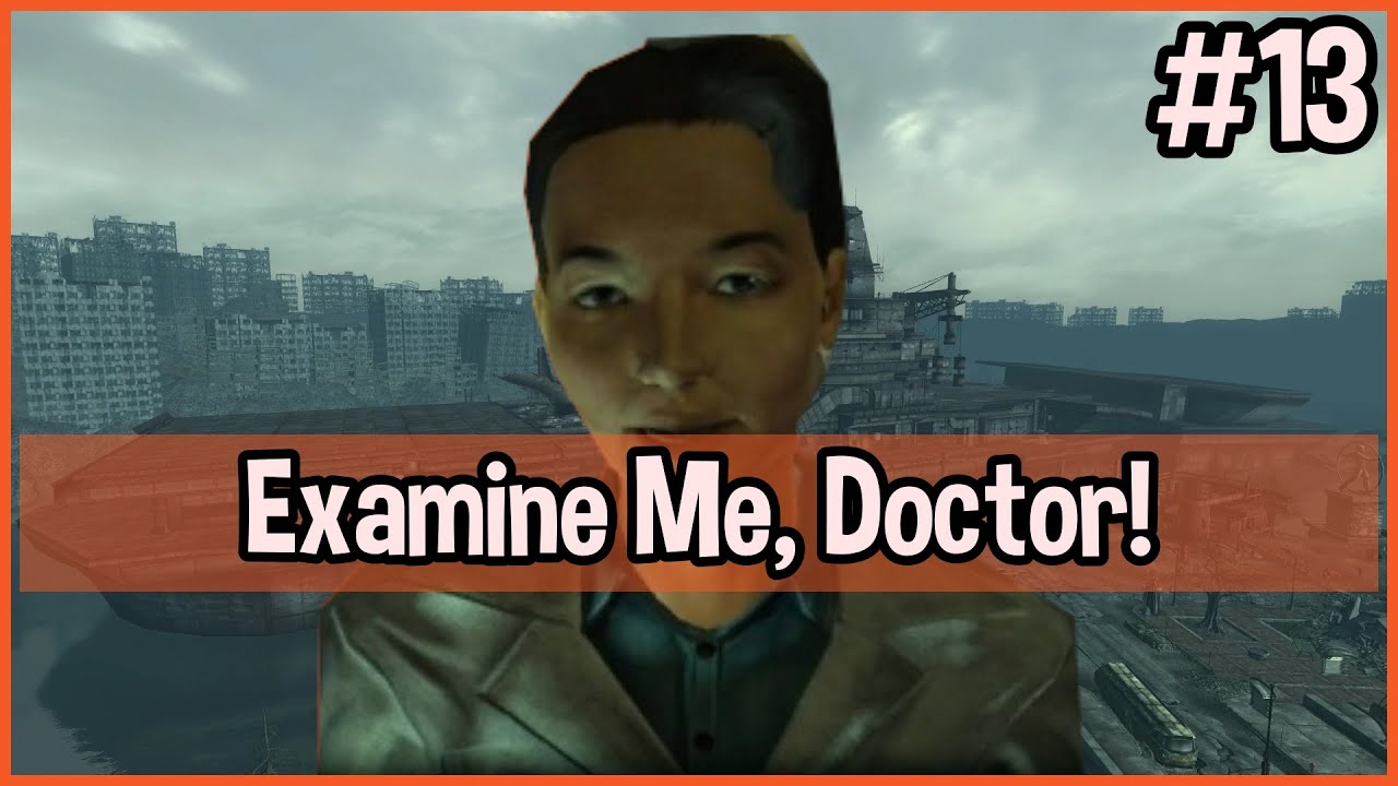 Examine Me, Doctor! | Fallout 3 | Playthrough | 13 - YouTube