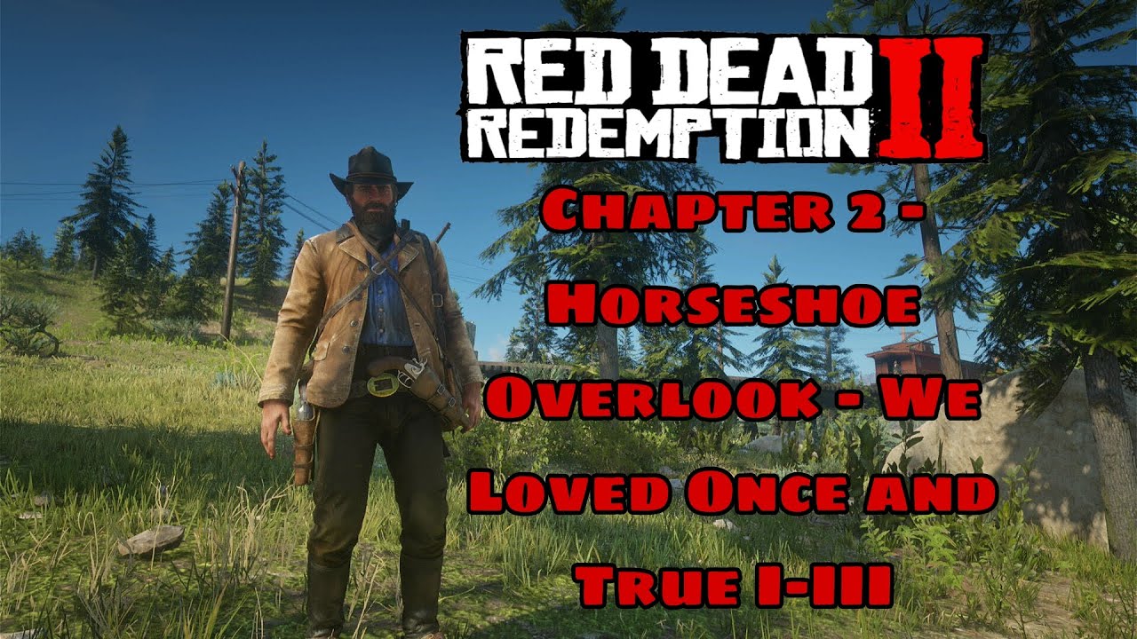 Red Dead Redemption 2 - Chapter 2 - Horseshoe Overlook - We Loved Once ...