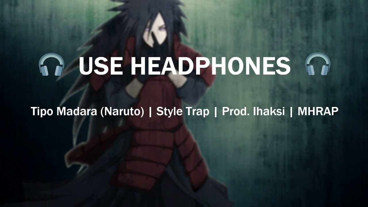 Tipo Madara (Naruto) | Style Trap | Prod. Ihaksi | MHRAP | 8D Audio ...