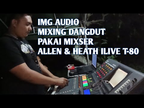 MIXING IMG AUDIO LIVE DANGDUT PAKAI MIXER ILIVE T-80 - YouTube