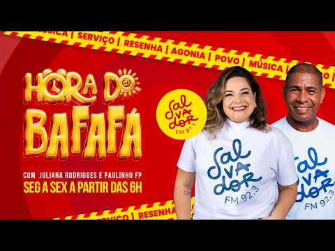Hora do Bafafá com Juliana Rodrigues e Paulinho FP - (16/07/2026) | Salvador FM