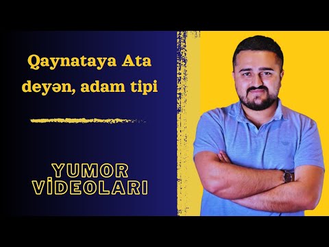 Qaynataya Ata deyən, adam tipi