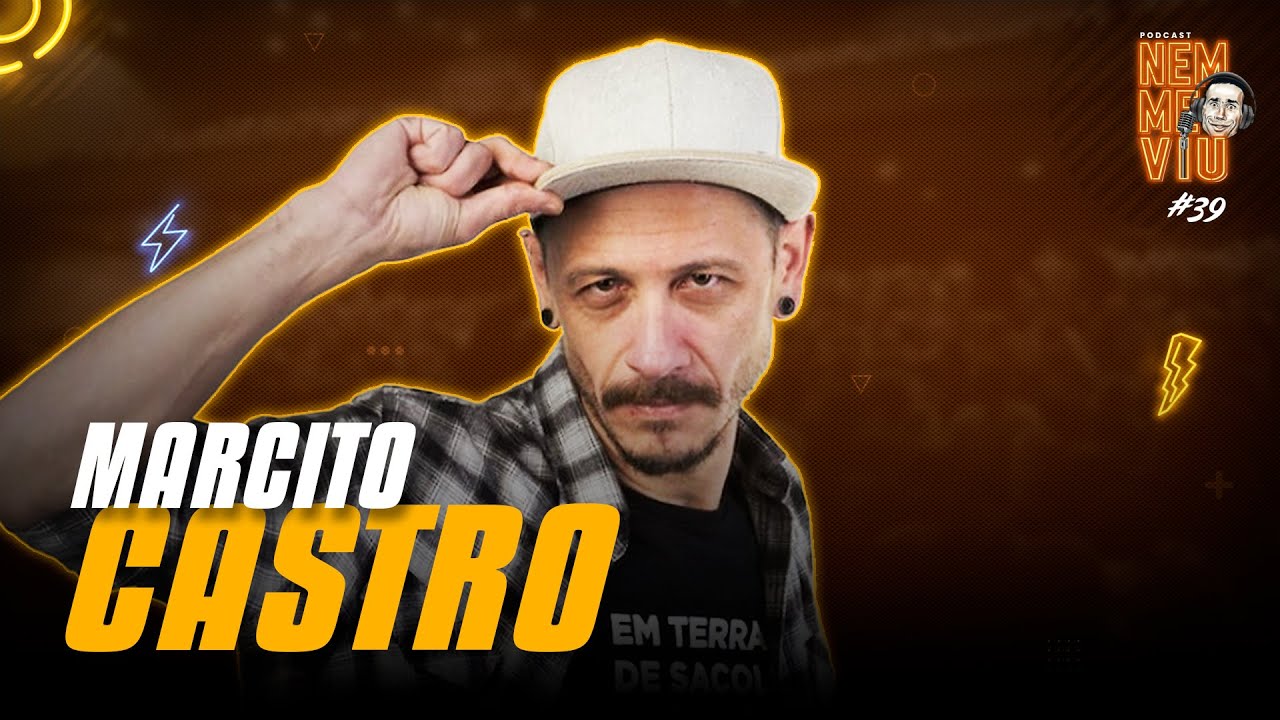 MARCITO CASTRO - Podcast Nem Me Viu #039 - YouTube