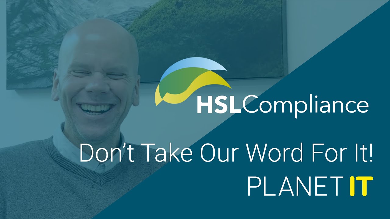 HSL Compliance testimonial for Planet IT - Hear what our clients have ...