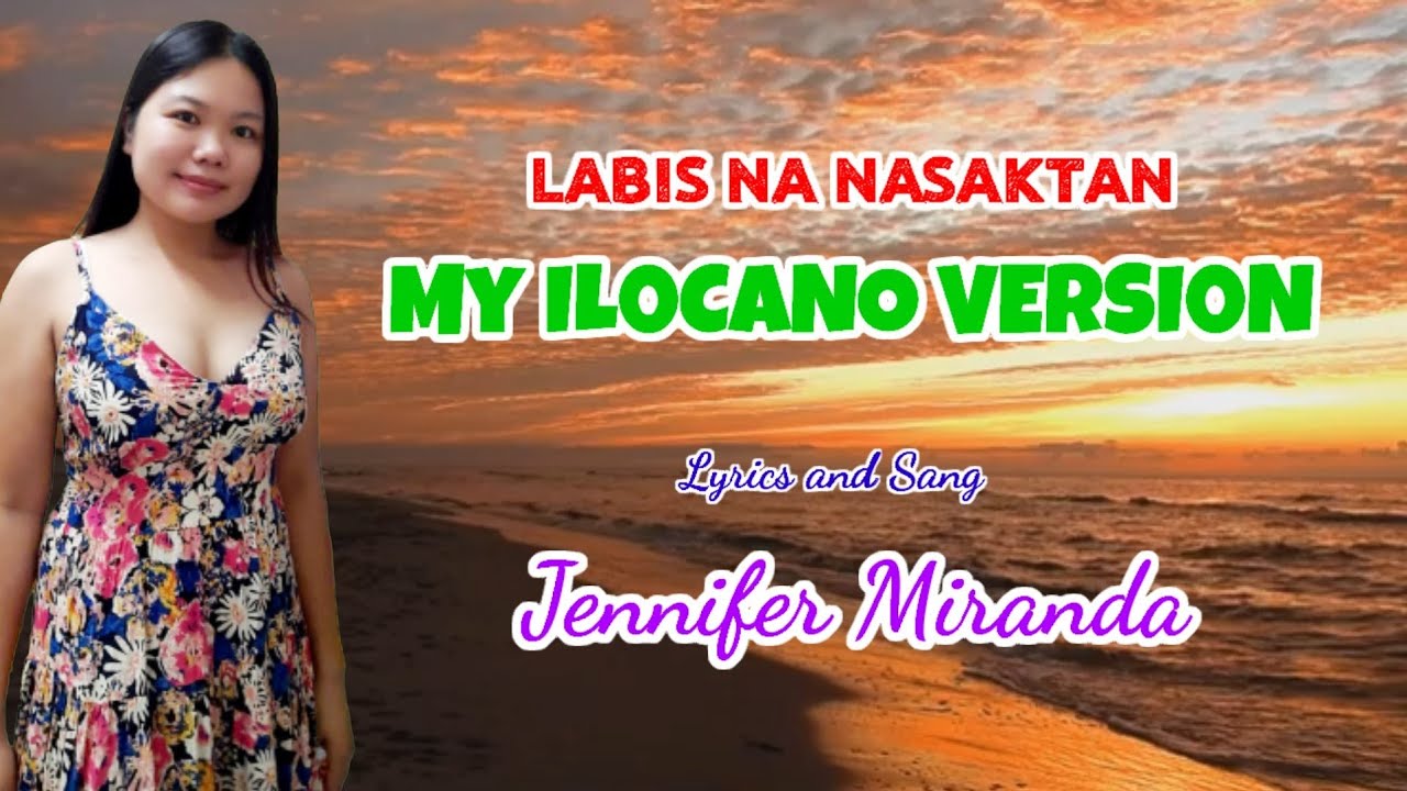 MY OWN VERSION OF LABIS NA NASAKTAN...ilocano version by Jennifer ...