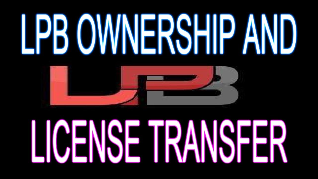 LPB OWNERSHIP AND LICENSE TRANSFER - YouTube