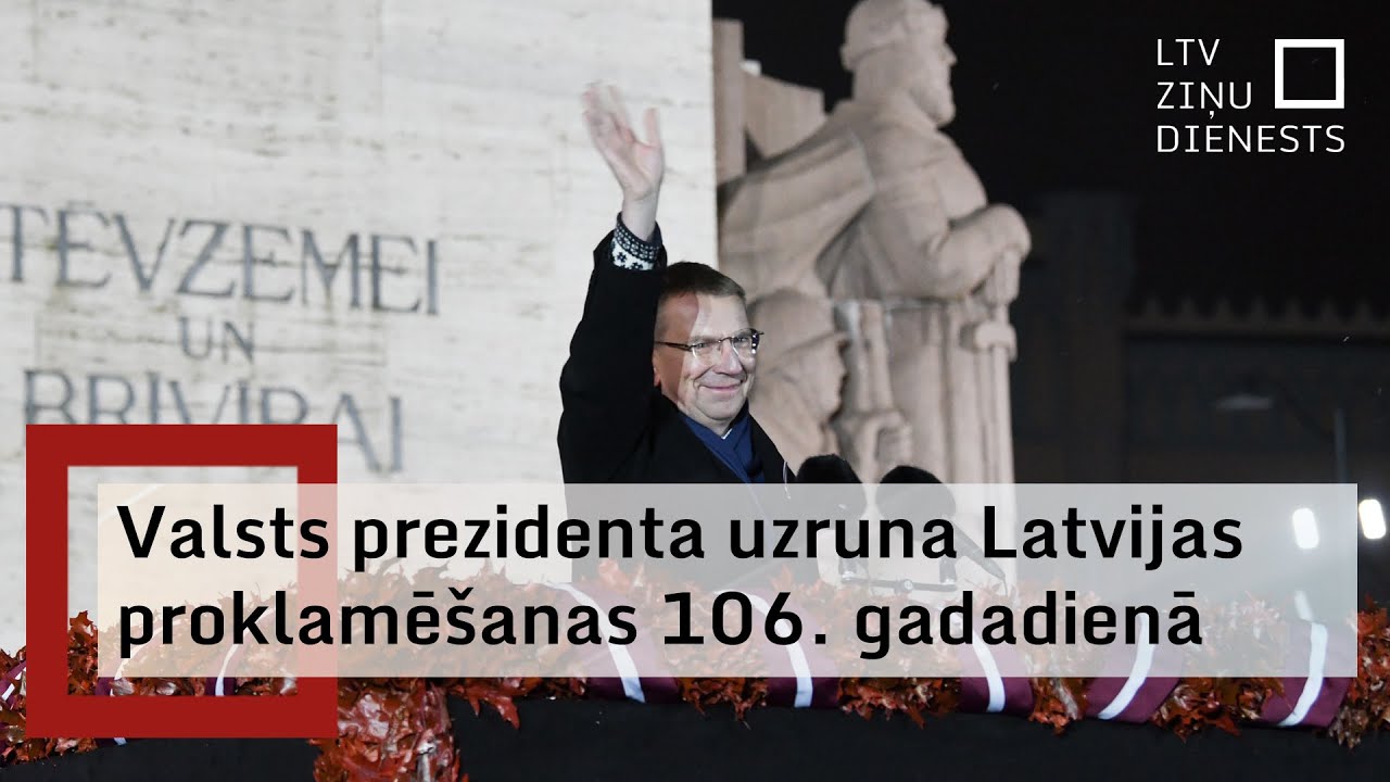 Valsts prezidenta uzruna Latvijas Republikas proklamēšanas 106 ...