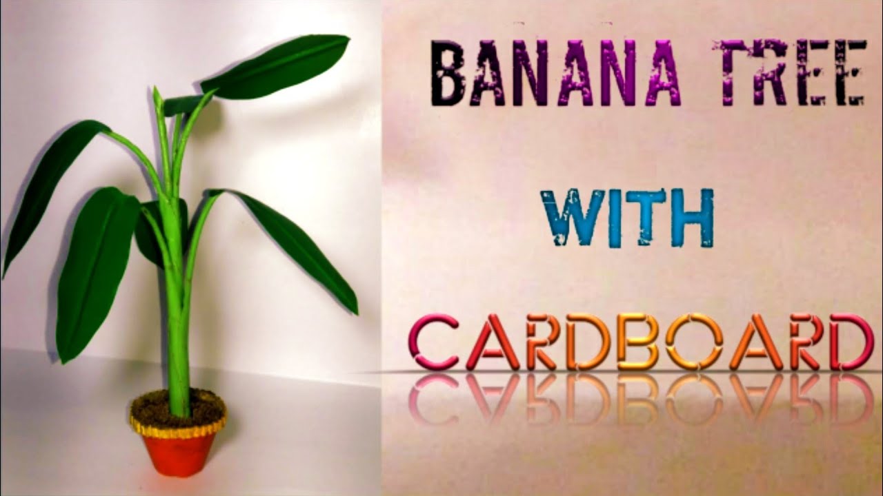 How To Make A Banana Tree | By Using Cardboard | At Home | Home Desing ...
