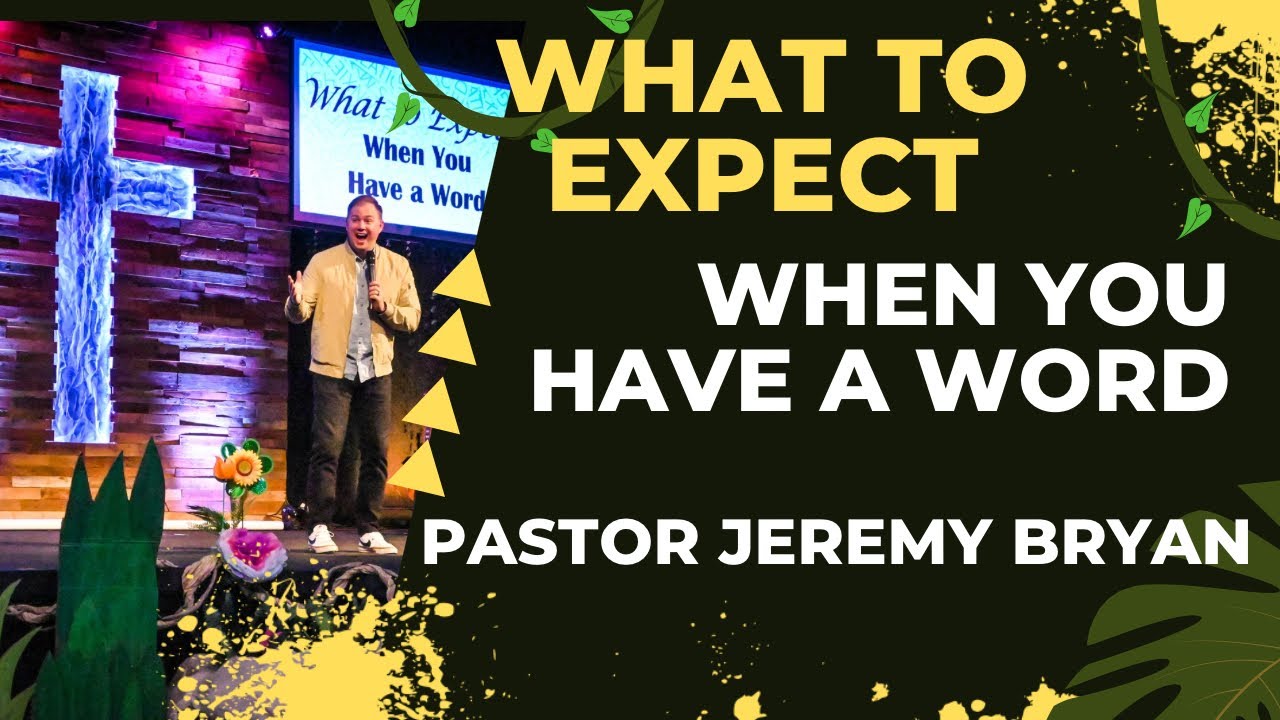 WHAT TO EXPECT WHEN YOU HAVE A WORD| July 07, 2024| Pastor Jeremy Bryan ...