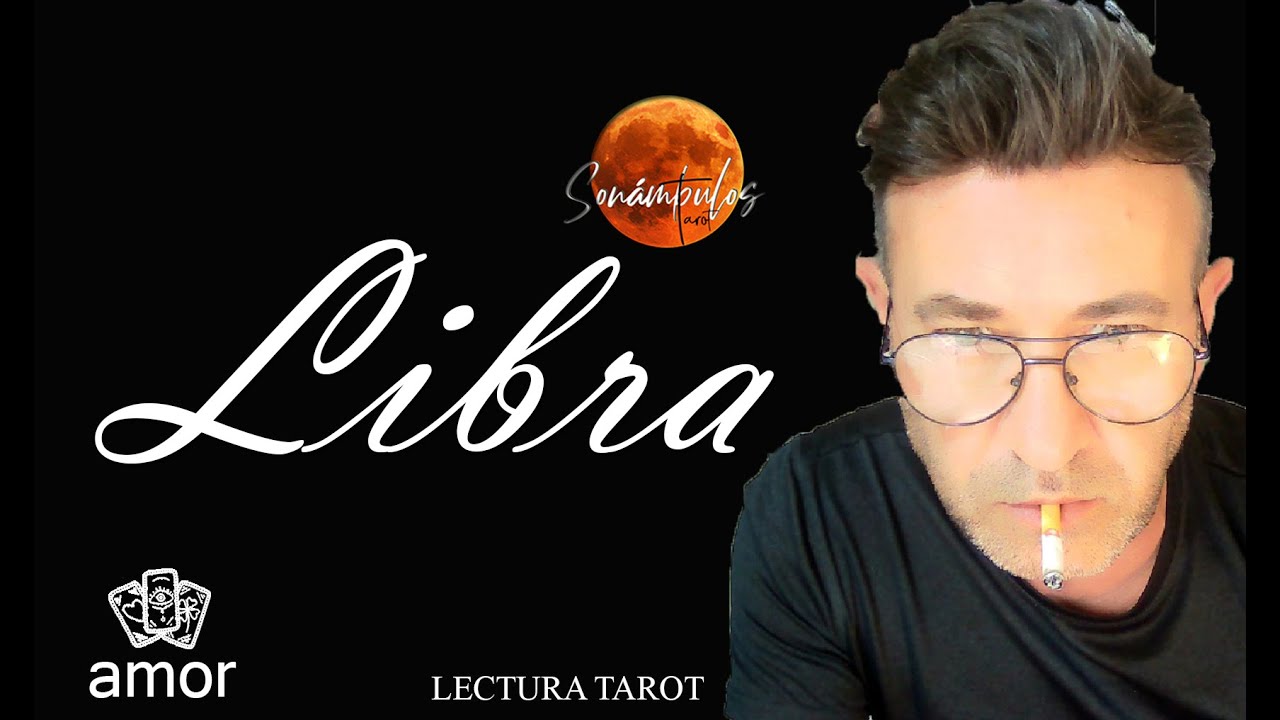 LIBRA - ALGUIEN TE AMA Y QUIERE ACERCARSE A TI, ... PERO MIENTRAS SE DECIDE, NO TE PIERDAS LA ...